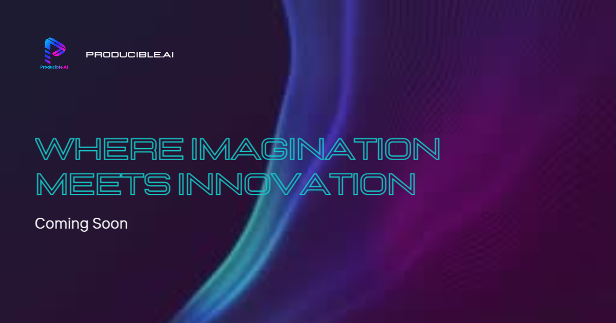 Producible.AI - Where Imagination Meets Innovation